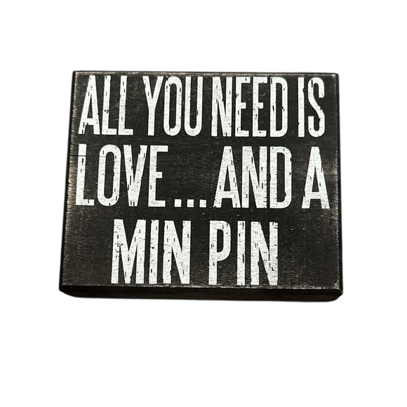 jennygems | Accents | All You Need Is Love And A Min Pin Wooden Black ...